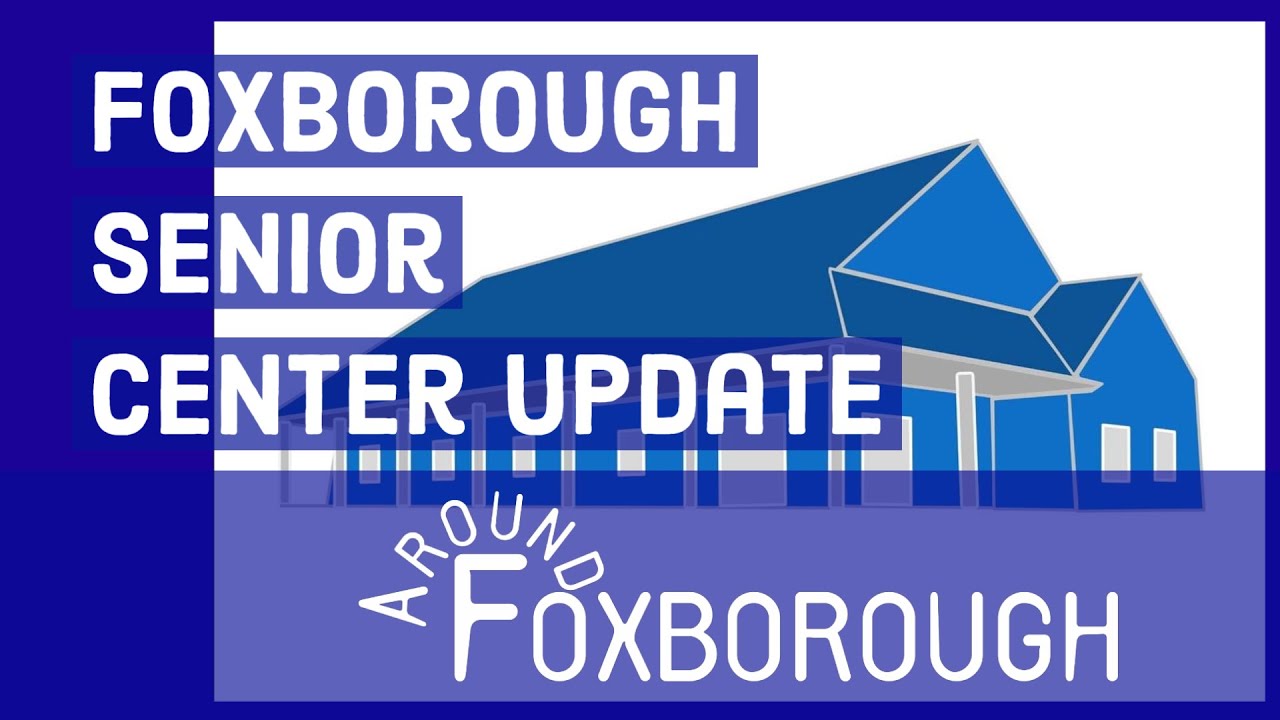 Around Foxborough #30 – Foxborough Senior Center Update