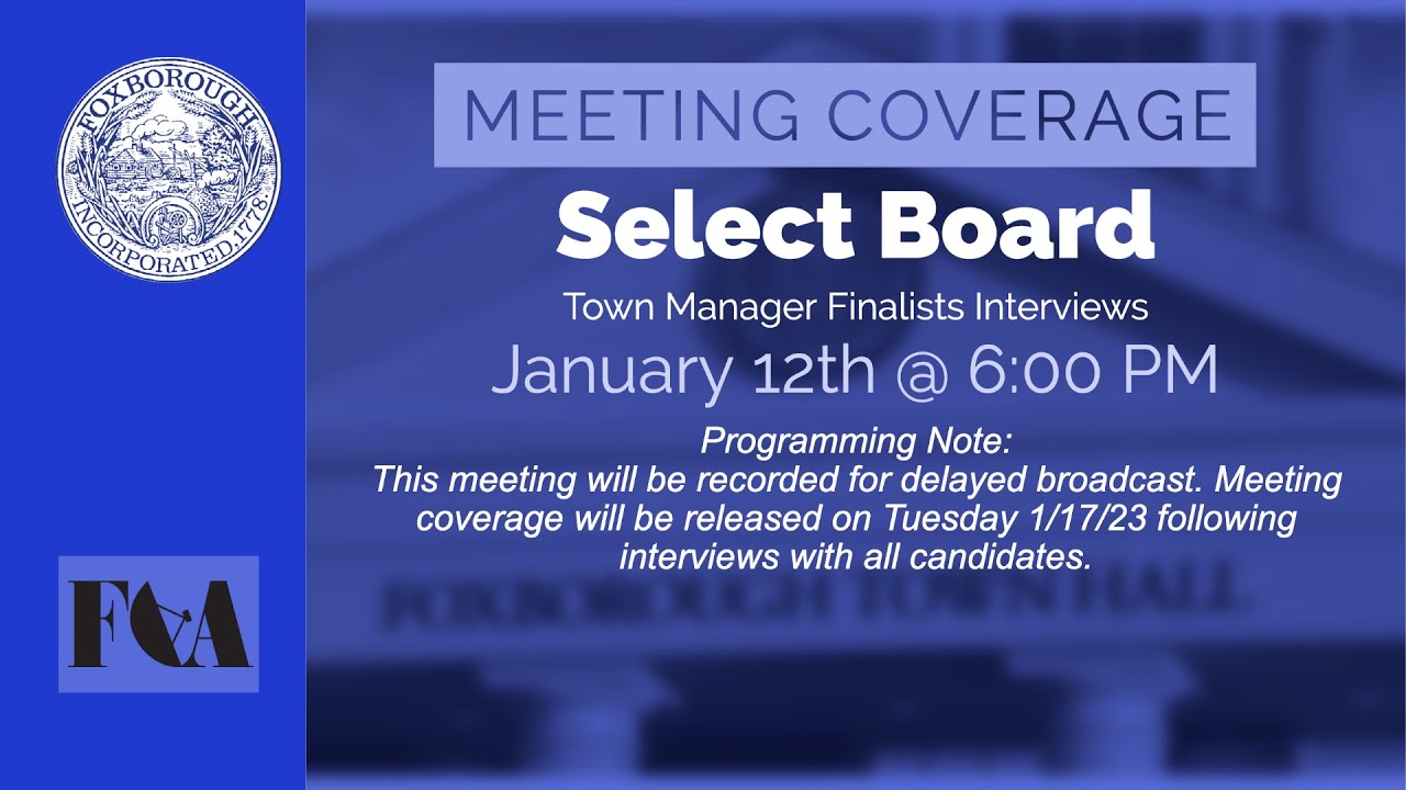 Foxborough Select Board Meeting Town Manager Finalist Interviews 1 12 23