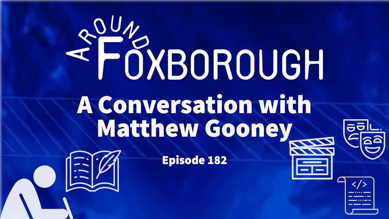 Around Foxborough #182 • A Conversation with Matthew Gooley
