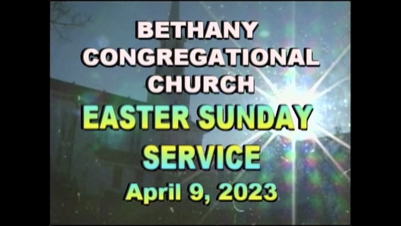 Bethany Church Easter Sunday 4/9/23