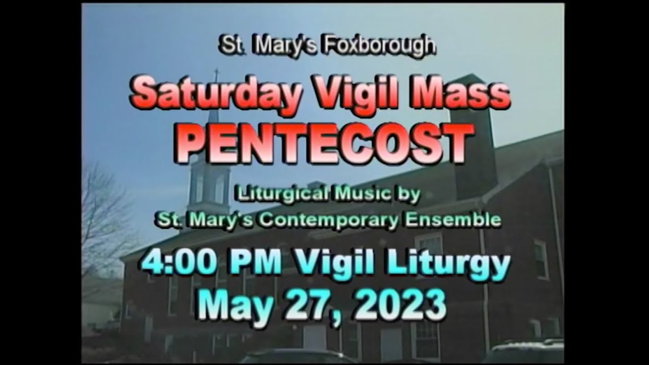 St. Mary’s Saturday Vigil Mass Pentecost 5/27/23