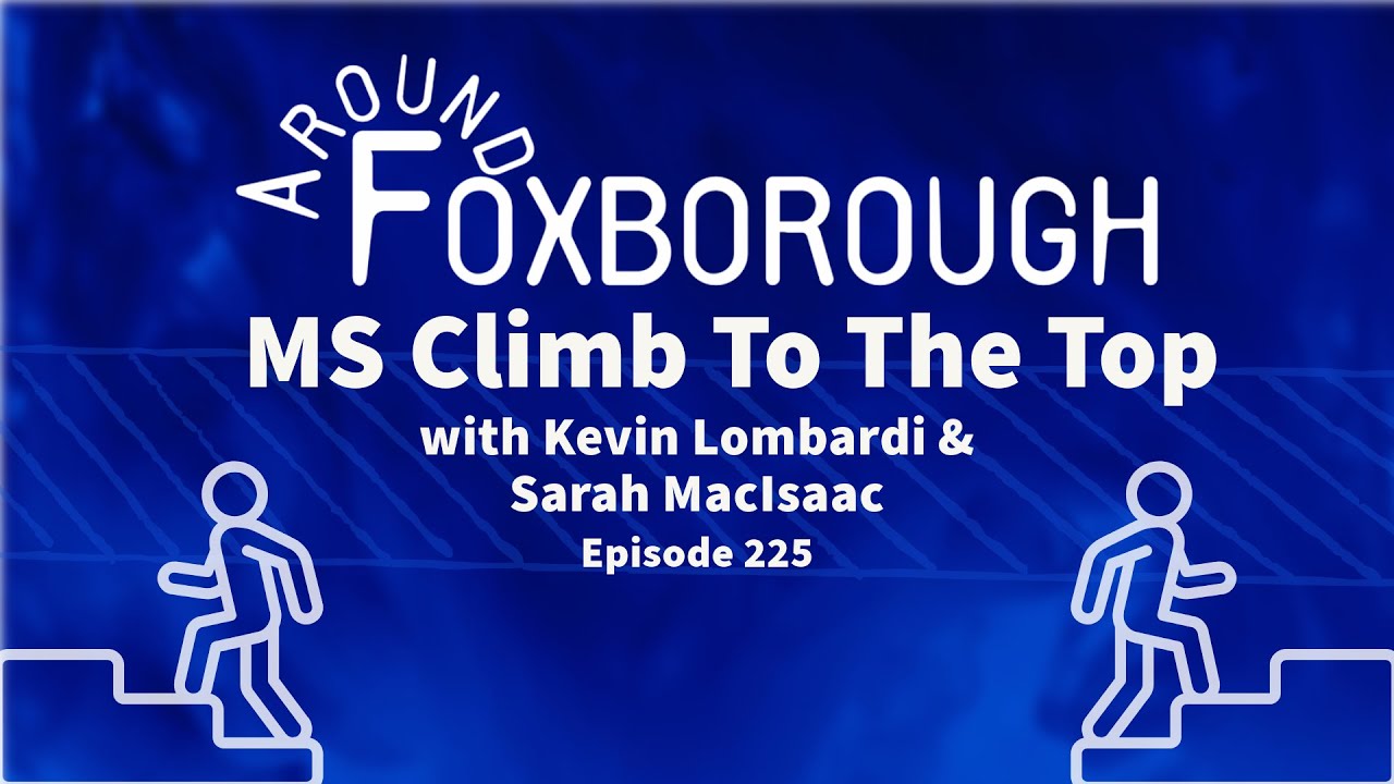Around Foxborough #225 • MS Climb To The Top: Kevin Lombardi & Sarah ...