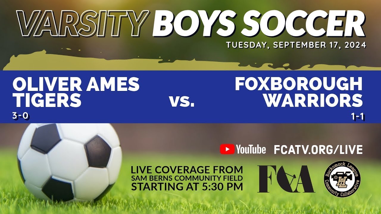 Varsity Boys Soccer ⚽️ Oliver Ames vs. Foxborough 9/17/24